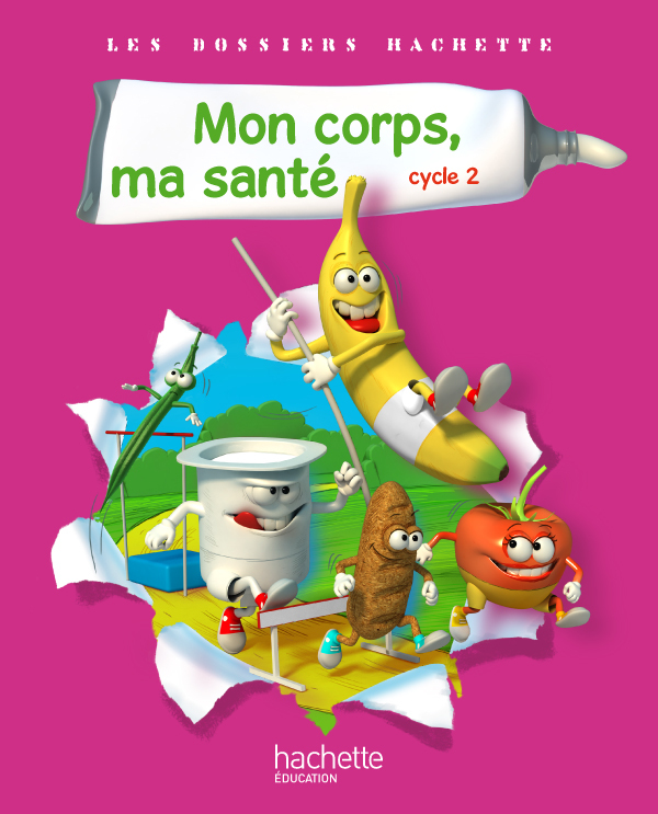 Les dossiers Hachette : Sciences Cycle 2 Mon corps, ma santé Dossier ...