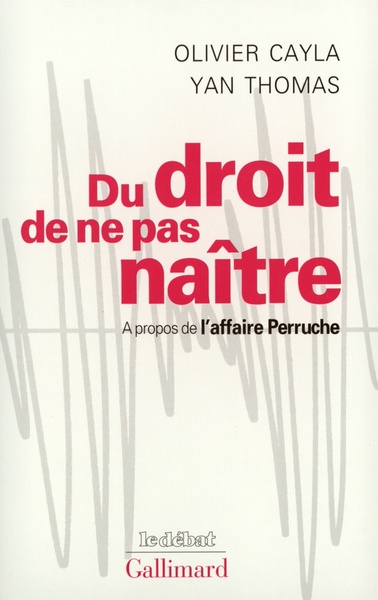 DU DROIT DE NE PAS NAITRE(A PROPOS DE L'AFFAIRE PERRUCHE) | Comptoir du ...